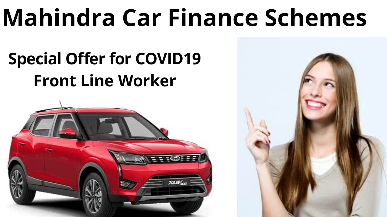 Mahindra Car Finance Schemes | Including schemes for COVID19 front line ...