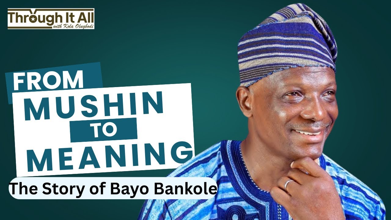 From Mushin to Meaning: Bayo Bankole’s Story of Discipline, Faith, and ...