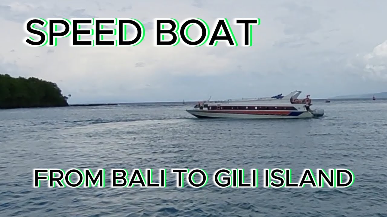 PADANG BAY BALI TO GILI ISLAND BY SPEED BOAT| Bali Adrenaline - YouTube