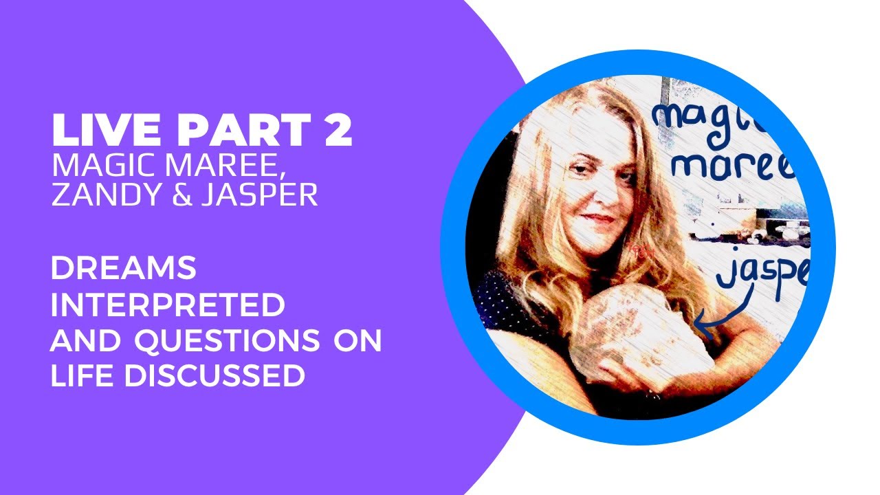 Magic Maree, Zandy and Jasper go live to interpret dreams and any general questions on life ...
