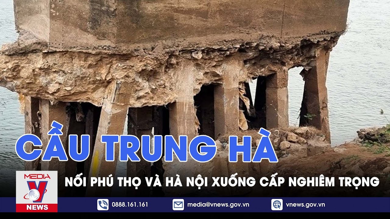 Cầu Trung Hà nối Phú Thọ và Hà Nội xuống cấp nghiêm trọng - VNews - YouTube