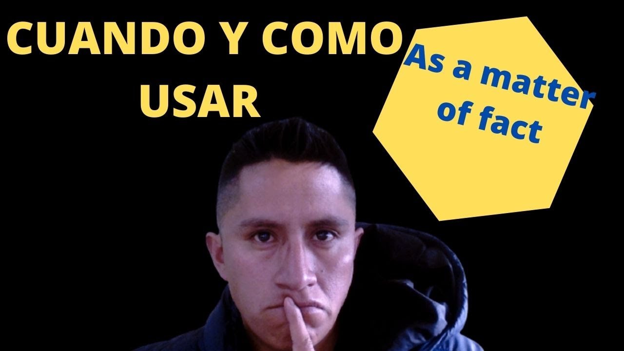 Cómo usar AS A MATTER OF FACT - YouTube