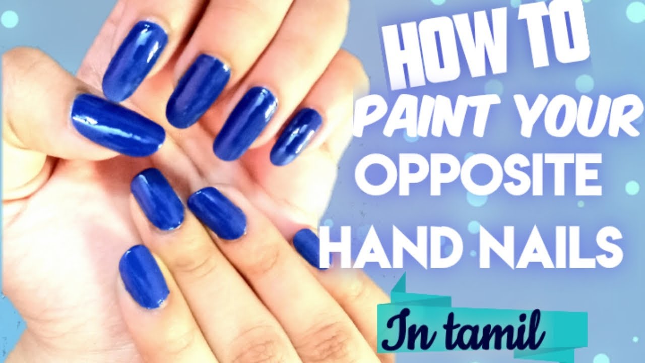 Paint your OPPOSITE Hand's nails perfectly! in Tamil | Nail polish ...