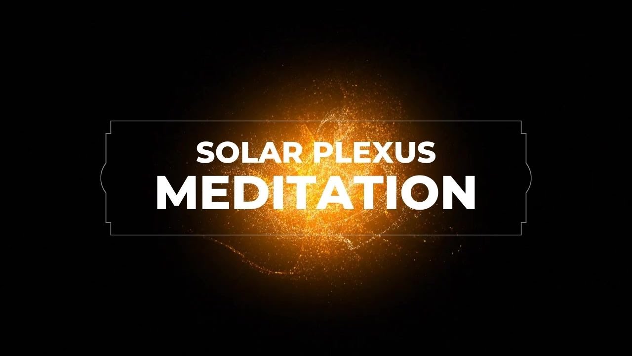 Empower and Expand Through Your Solar Plexus Chakra Guided Meditation ...