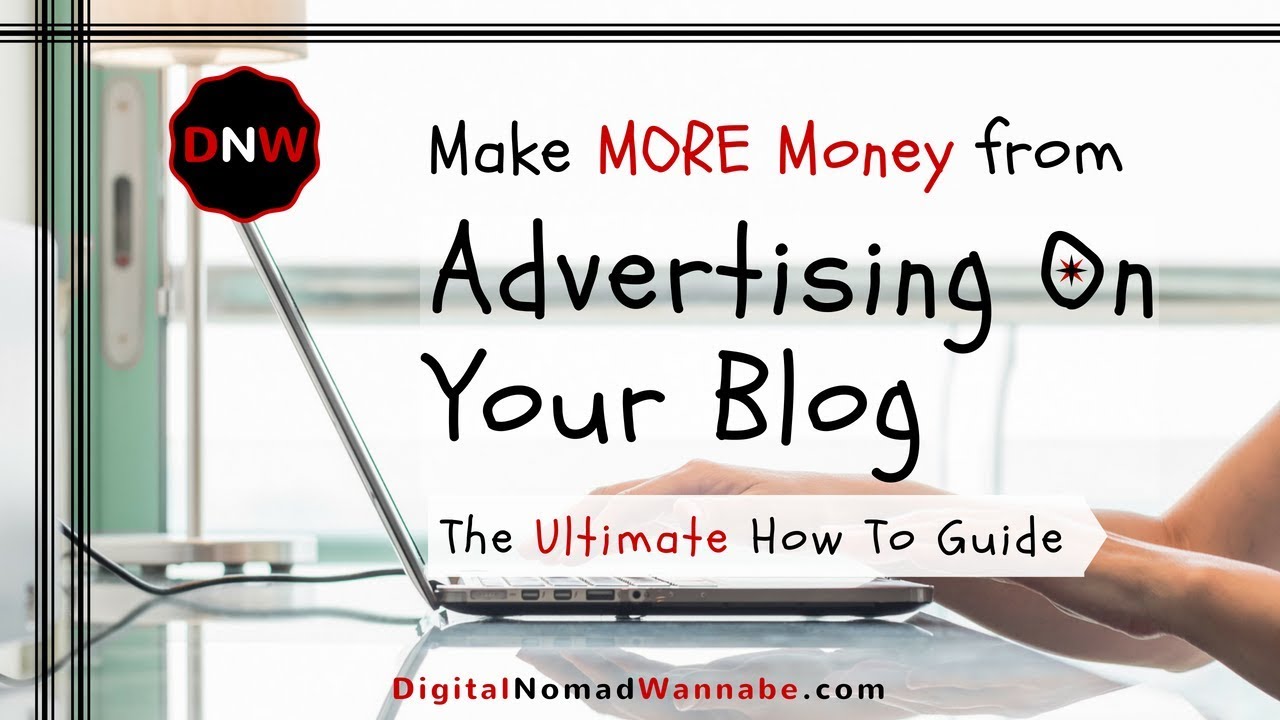 How To Make More Money From Advertising On Your Blog - YouTube
