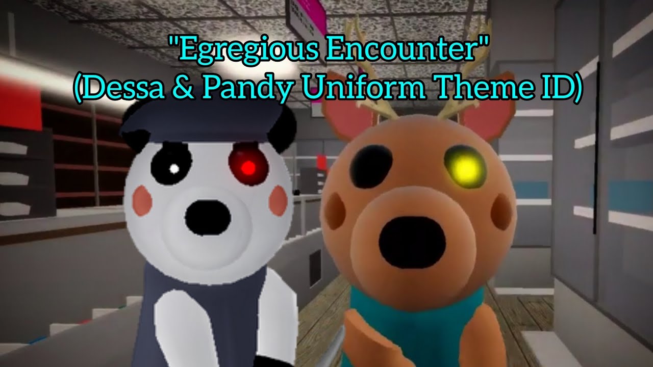 "Egregious Encounter" (Dessa & Pandy Uniform Theme) Roblox Piggy id ...