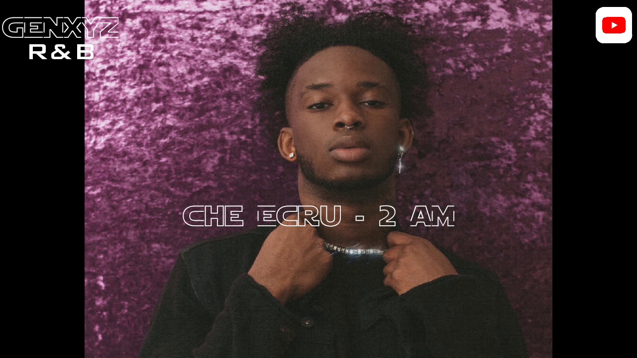 Che Ecru - 2 AM - YouTube