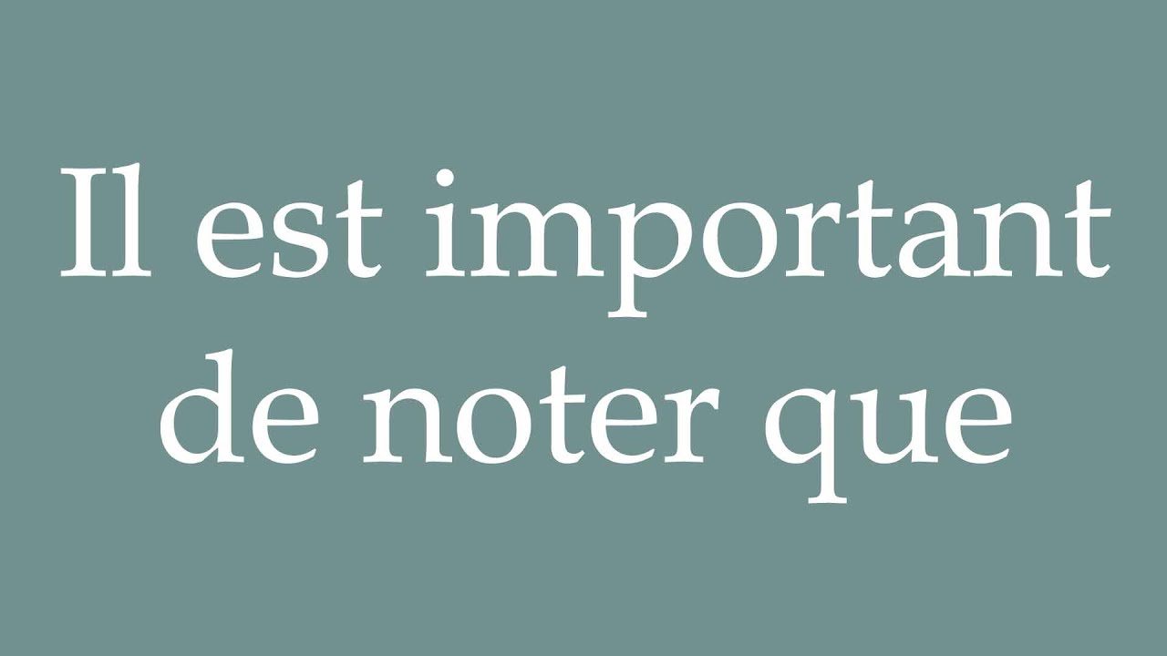 How to Pronounce ''Il est important de noter que'' (It is important to ...