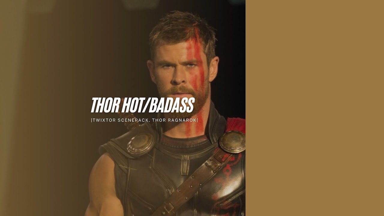 Thor Twixtor Scenepack Hot/badass(Thor: Ragnarok) - YouTube