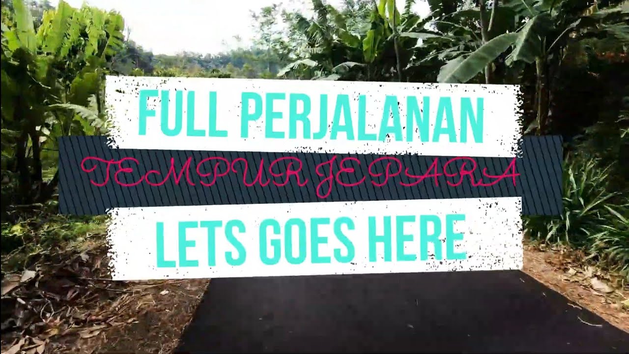 DESA WISATA TEMPUR JEPARA | KEADAAN JALAN TERBARU 2021 #tempur # ...