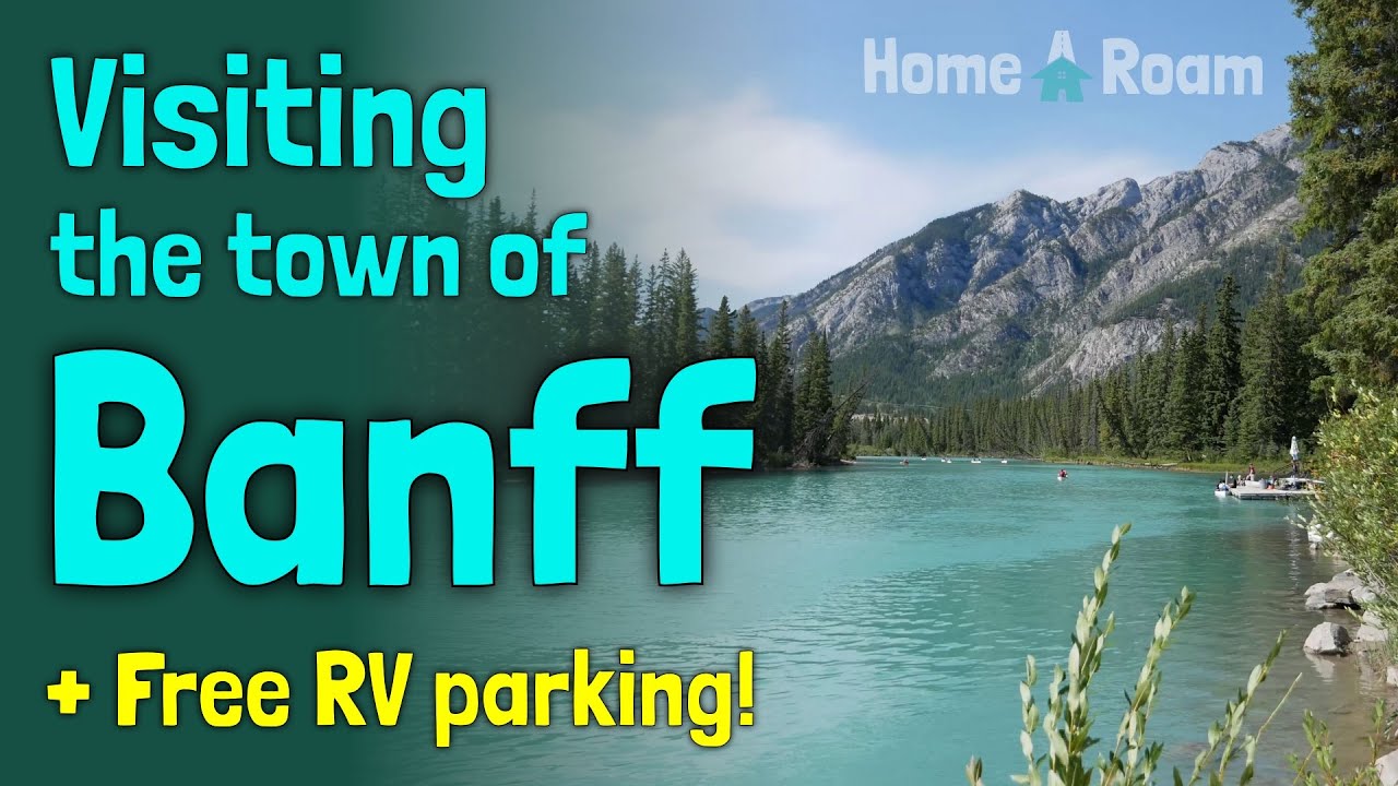 Visiting Banff And Calgary Free RV Parking Home A Roam S02E06 Visiting Banff And Calgary Free RV Parking Home A Roam S02E06