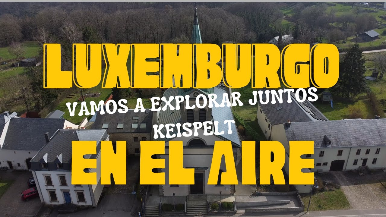 ¡Maravillosa Vista Aérea del Centro de Keispelt, Luxemburgo! 🏡 ️ - YouTube