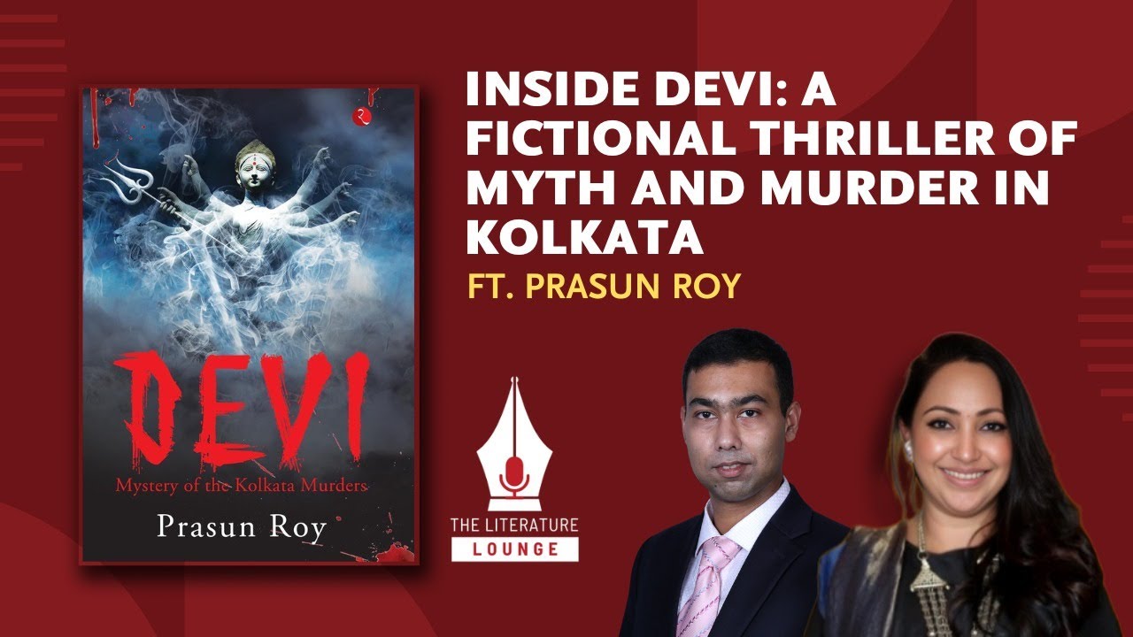Of Murders, Myths, and a City on Edge: Prasun Roy on Writing ‘Devi’ | The Literature Lounge ...
