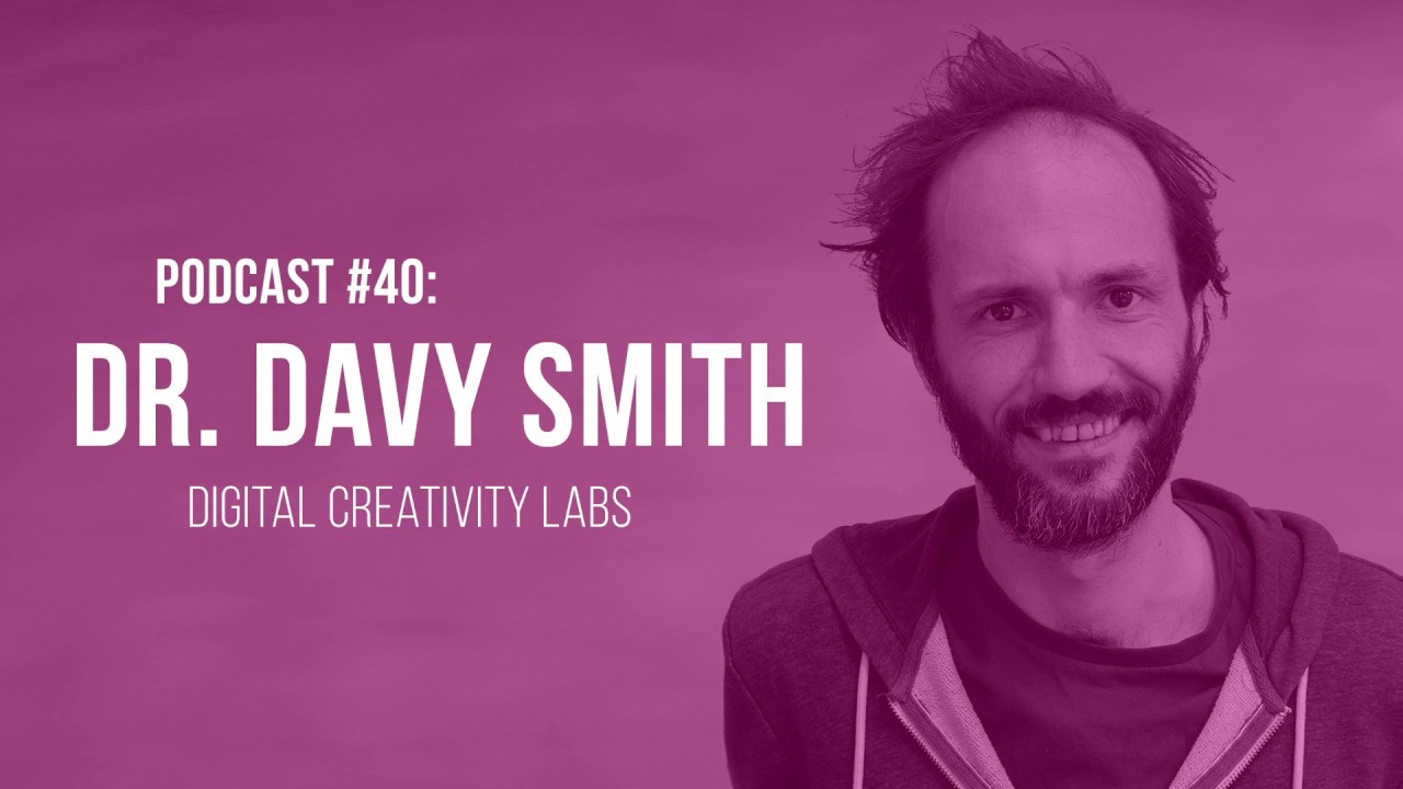 YCP40: Dr Davy Smith - Digital Creativity Labs - YouTube