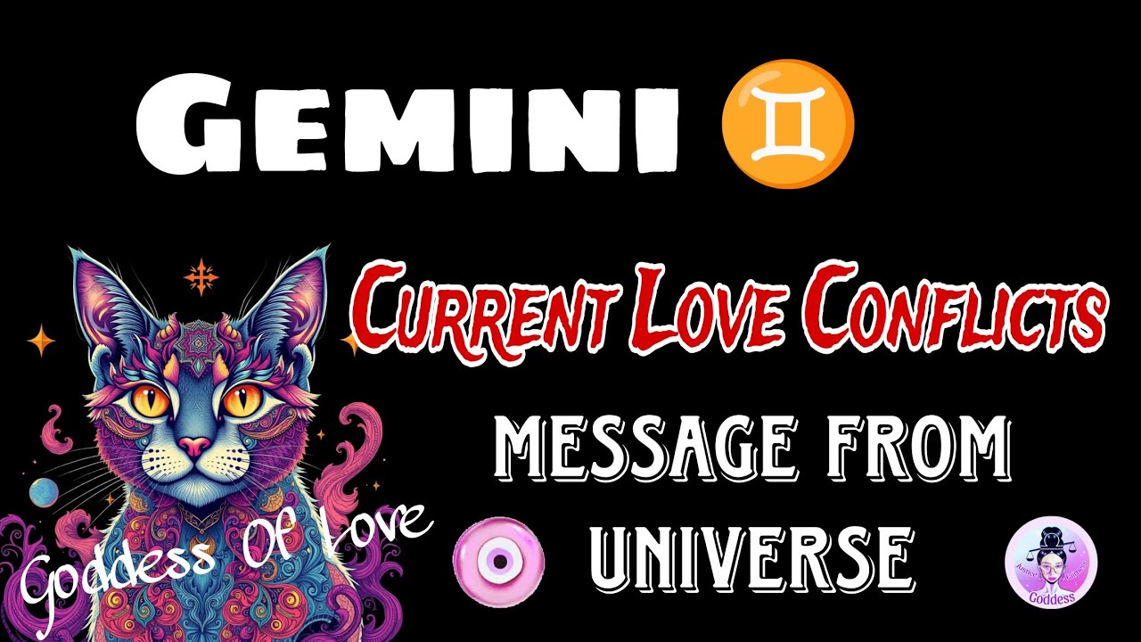 Gemini ♊ Current Love Conflict💔 Message Advice from Universe 💫 - YouTube
