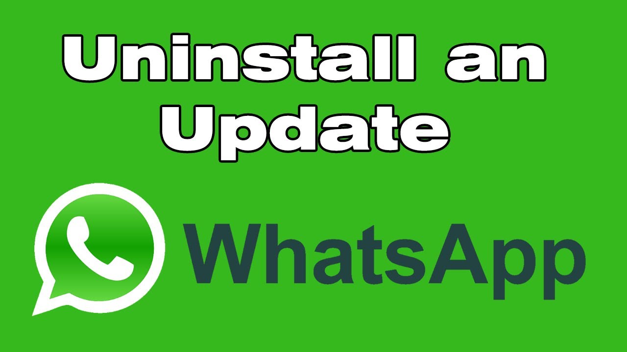 How to uninstall WhatsApp update (Delete and downgrade WhatsApp update ...