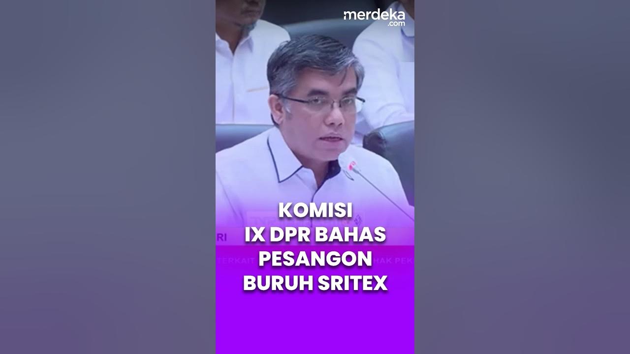 Komisi IX DPR Bahas Pesangon Buruh Sritex, Kemnaker Janji Pekerjakan Kembali Karyawan # ...