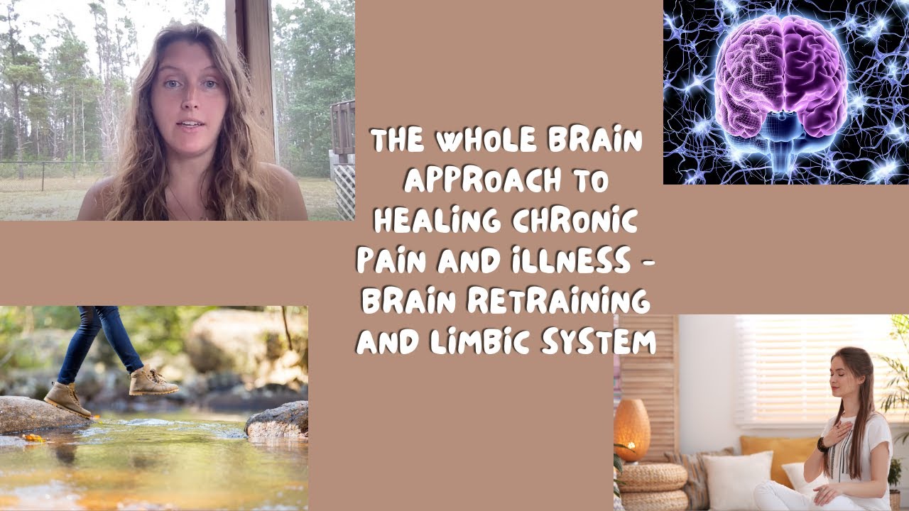 The Whole Brain Approach to Healing Chronic Pain and Illness - Brain ...