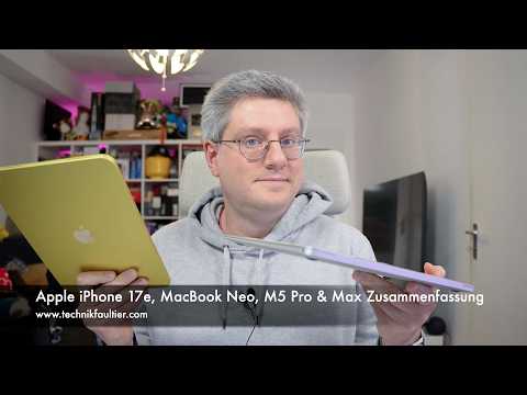 Apple iPhone 17e, MacBook Neo, M5 Pro & Max Zusammenfassung