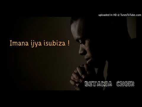 Imana ijya isubiza by Betania choir
