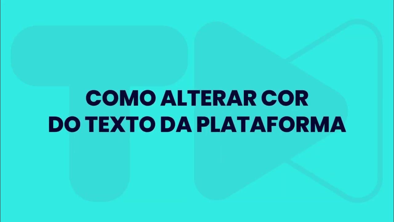 Como alterar cor do texto da plataforma - YouTube