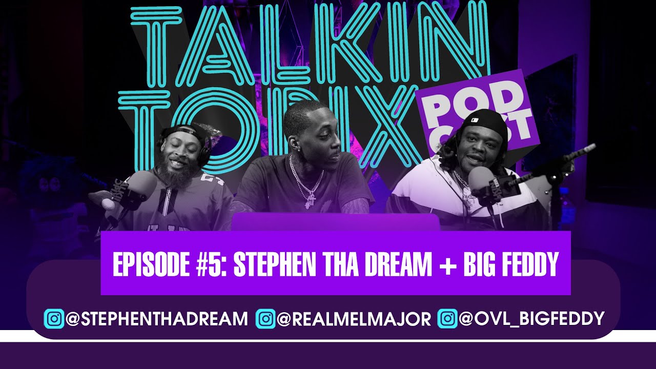 TALKIN TOPIX W/ StephenThaDream + Big Feddy || EP #5 || Talks Weight ...