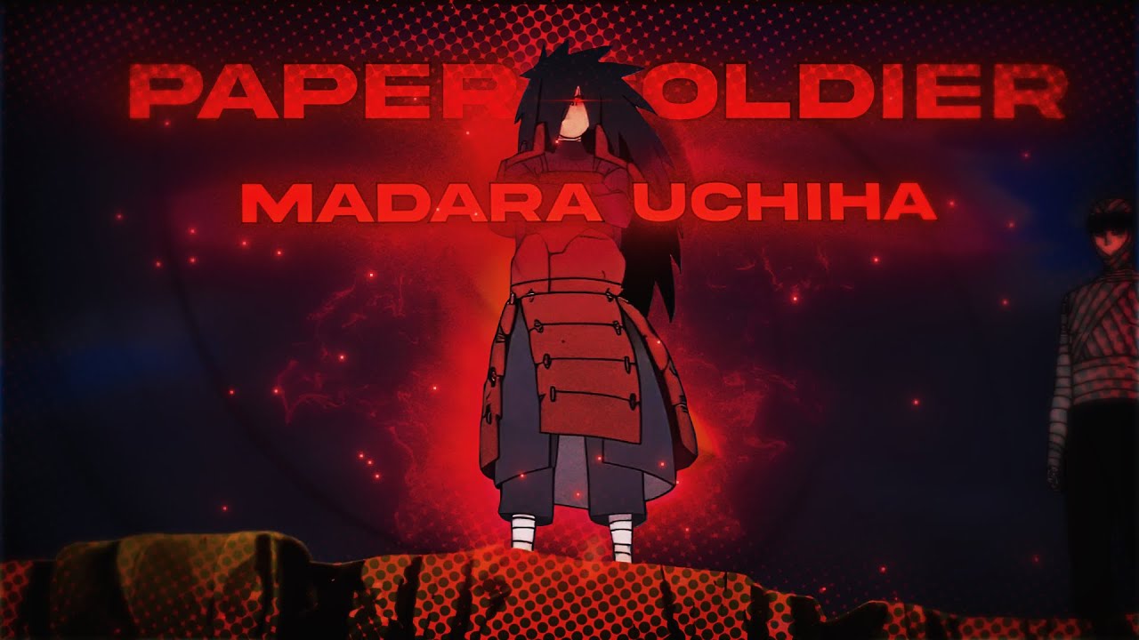 Paper Soldier I Madara Uchiha [AMV] - YouTube
