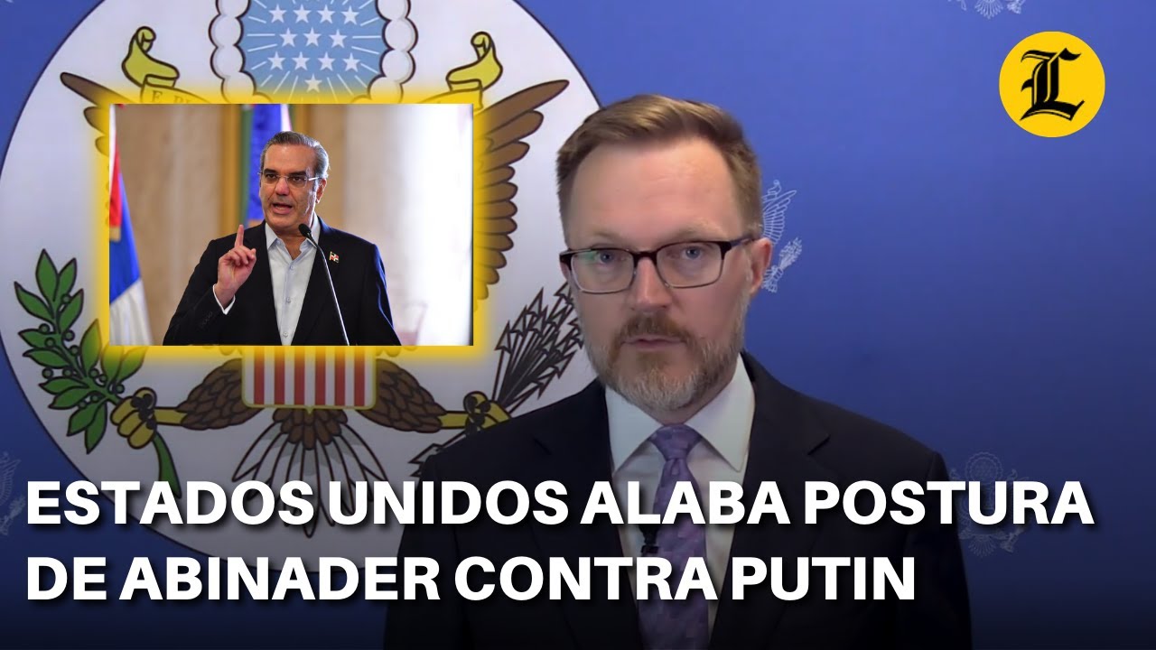 Gobierno de Estados Unidos alaba postura de Abinader contra Putin y ...