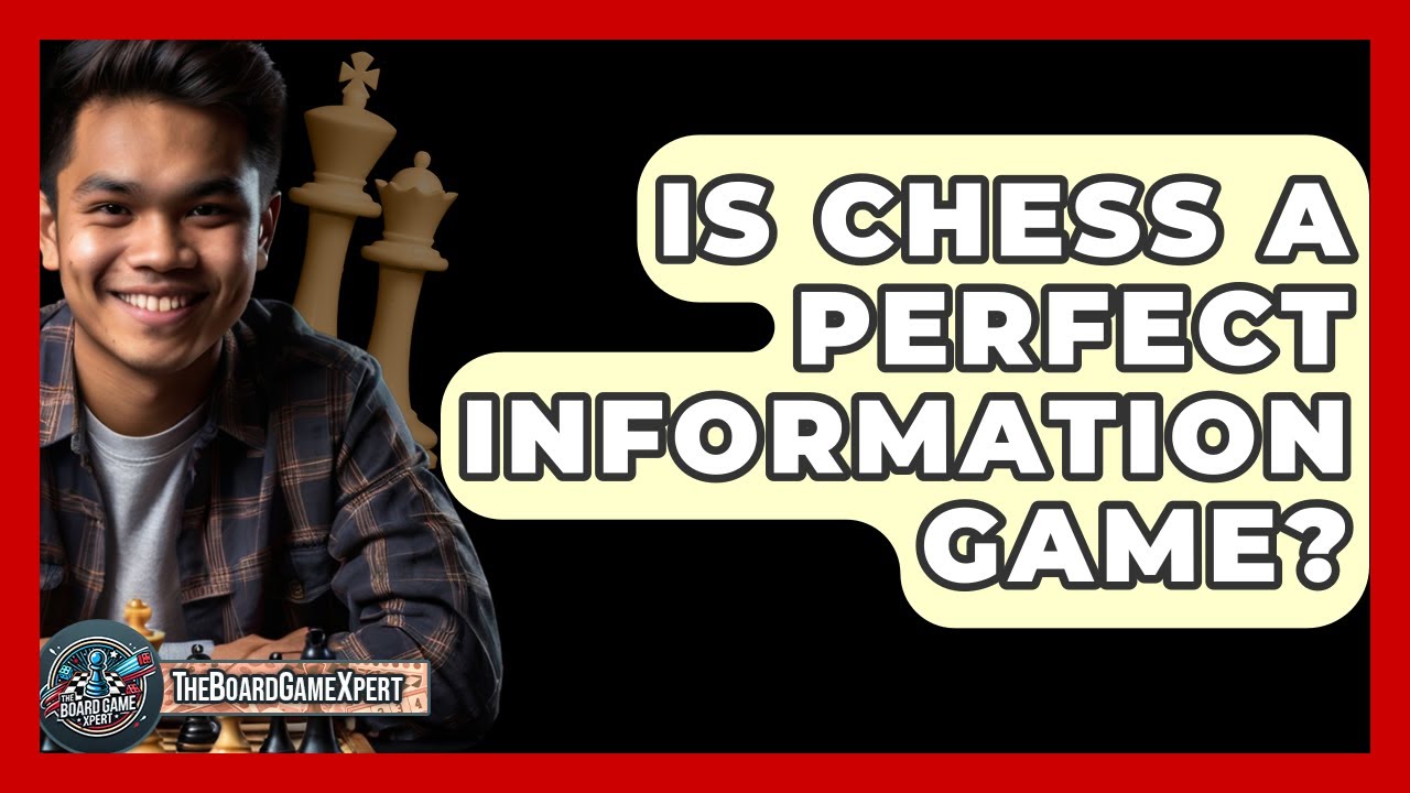 Is Chess A Perfect Information Game? - The Board Game Xpert - YouTube