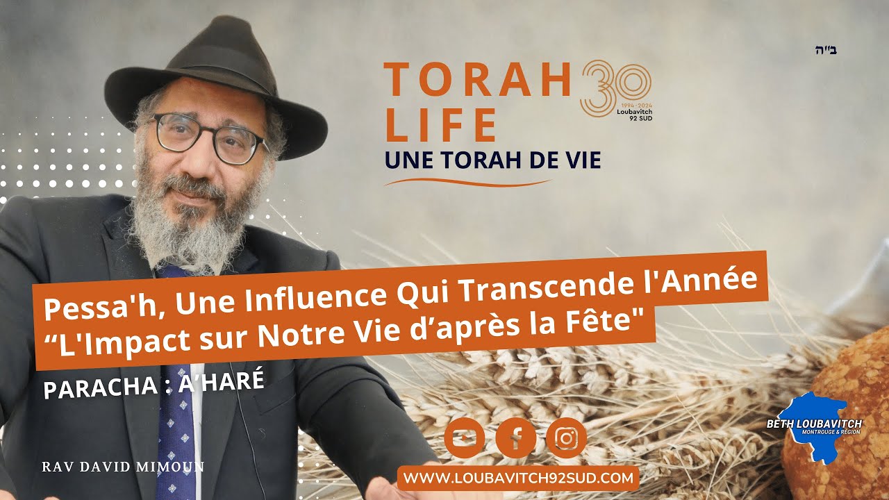 Torah Life - "Pessa'h, Une Influence Qui Transcende l'Année" • Paracha ...