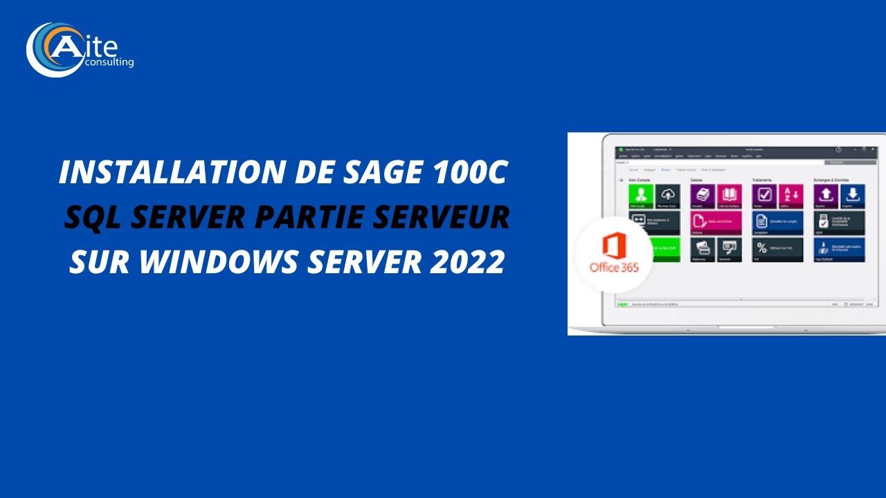 INSTALLATION DE SAGE 100C (SQL SERVER) PARTIE SERVEURSUR WINDOWS SERVER ...