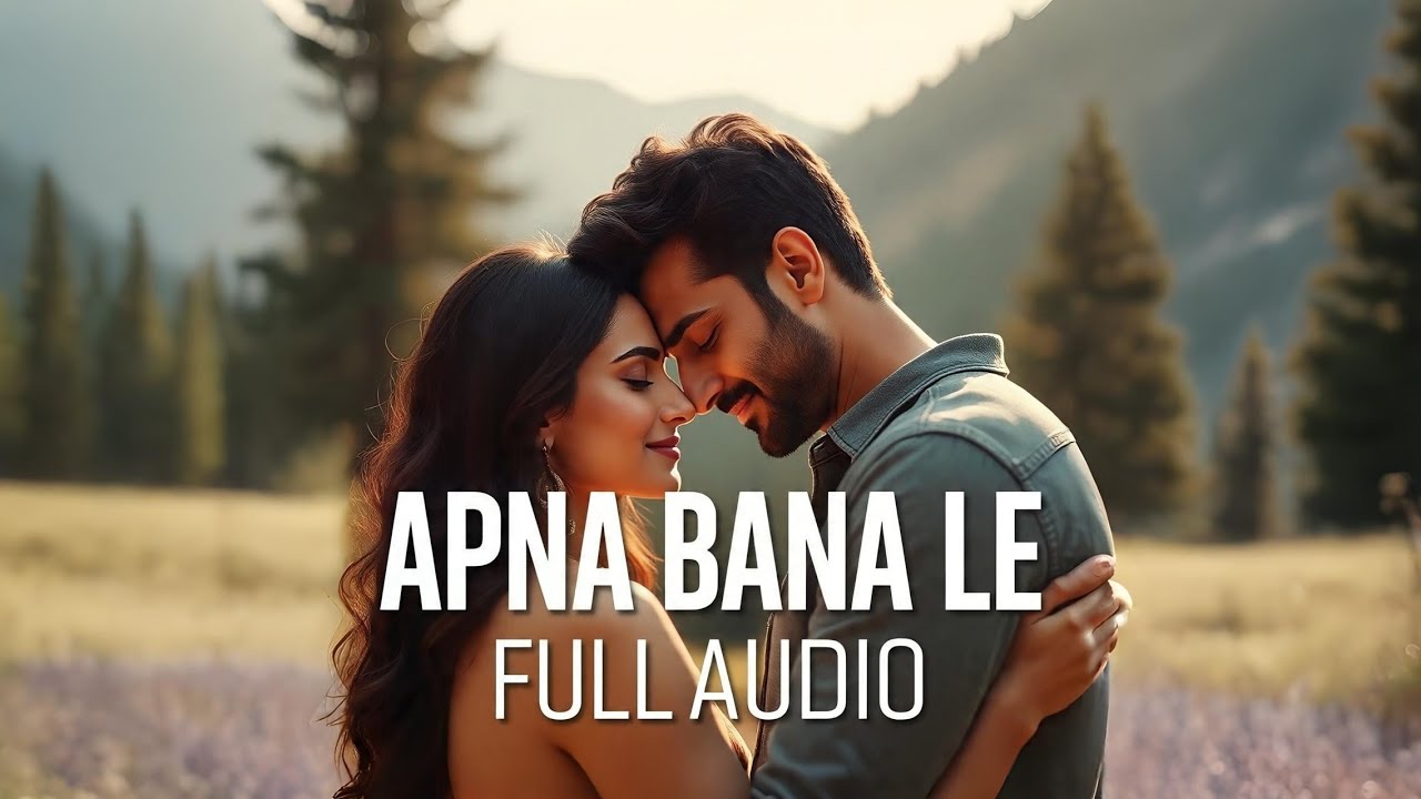 Apna Bana Le | Hindi Song 2025 | Love Song 2025 - YouTube