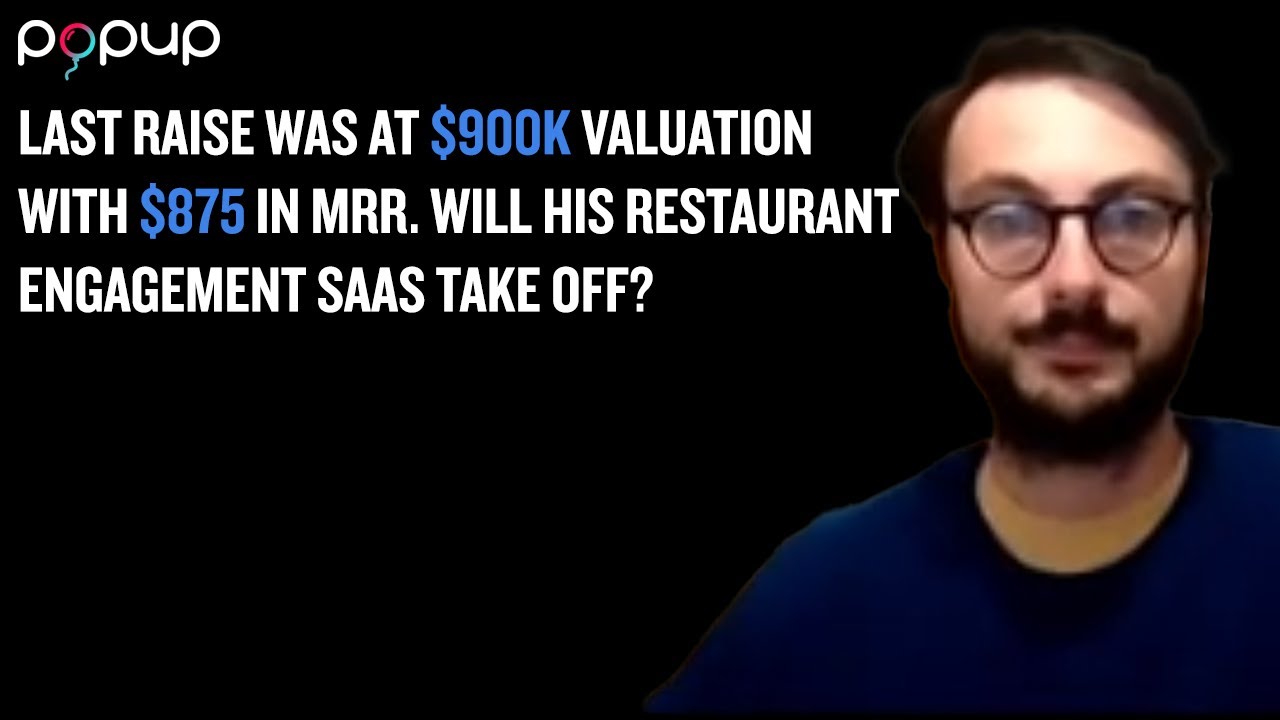 Last raise was at $900k valuation with $875 in MRR. Will his restaurant ...