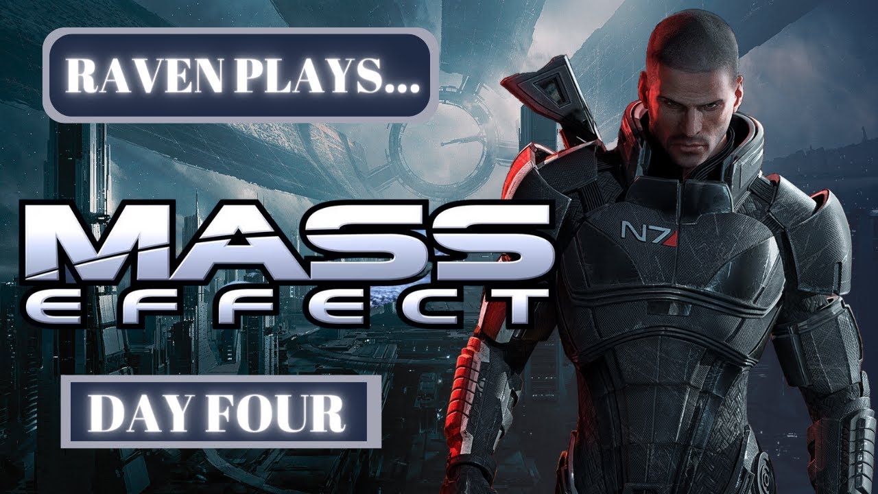 Raven Plays: Mass Effect (Day 4) - YouTube
