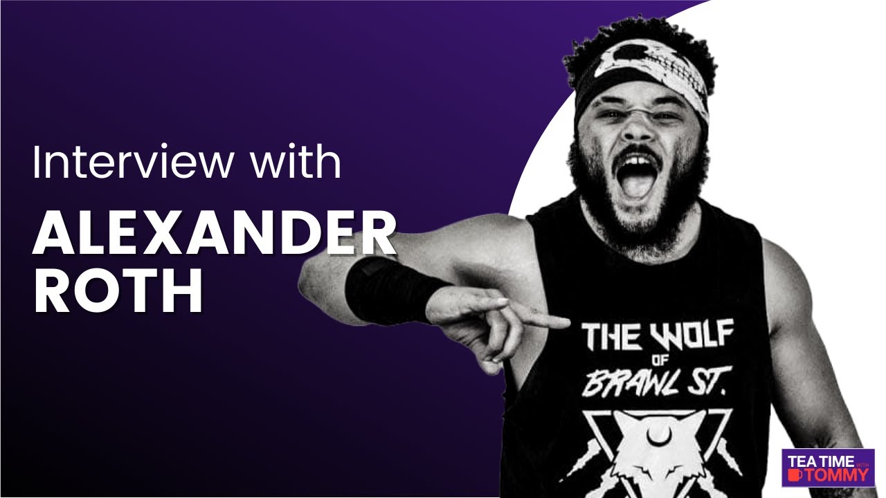 ALEXANDER ROTH!! BRITISH PROFESSIONAL WRESTLER!! Discusses about ...