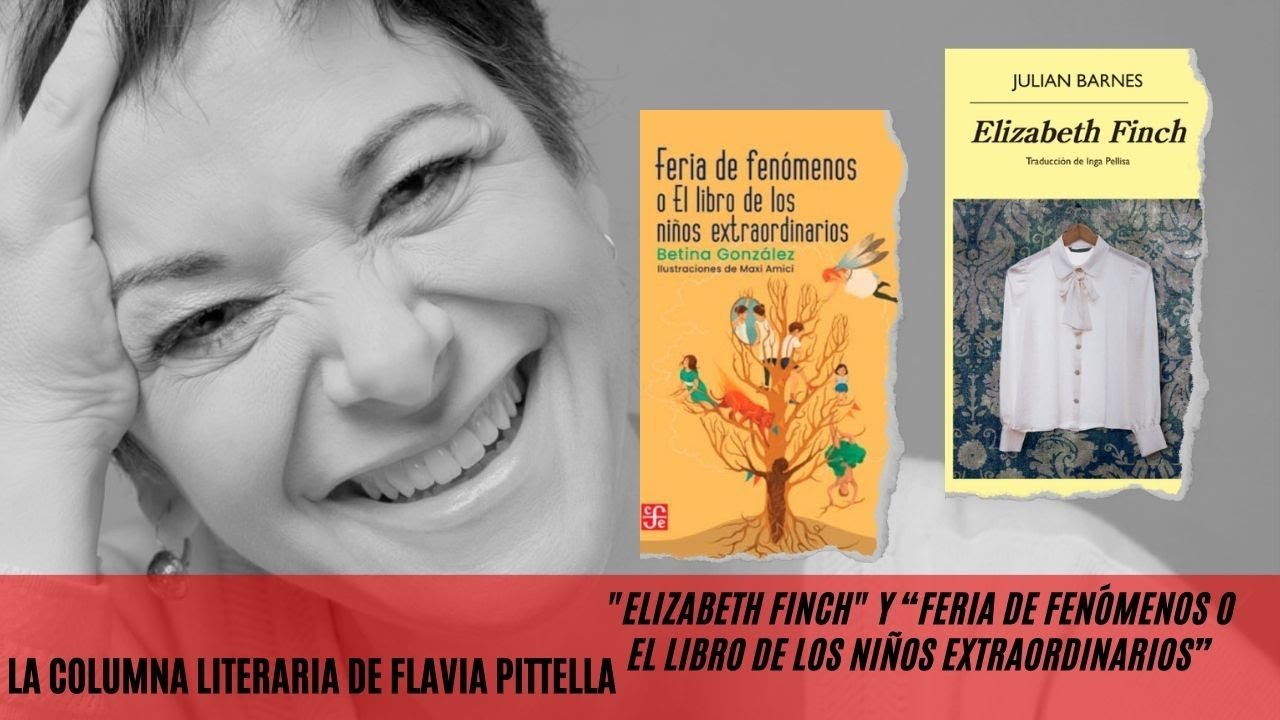 "Elizabeth Finch" y “Feria de fenómenos”, las recomendaciones de Flavia ...