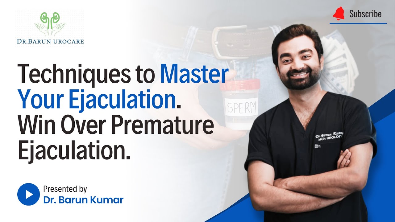 Techniques to Master Your Ejaculation | Win Over Premature Ejaculation | Dr. Barun Kumar ...