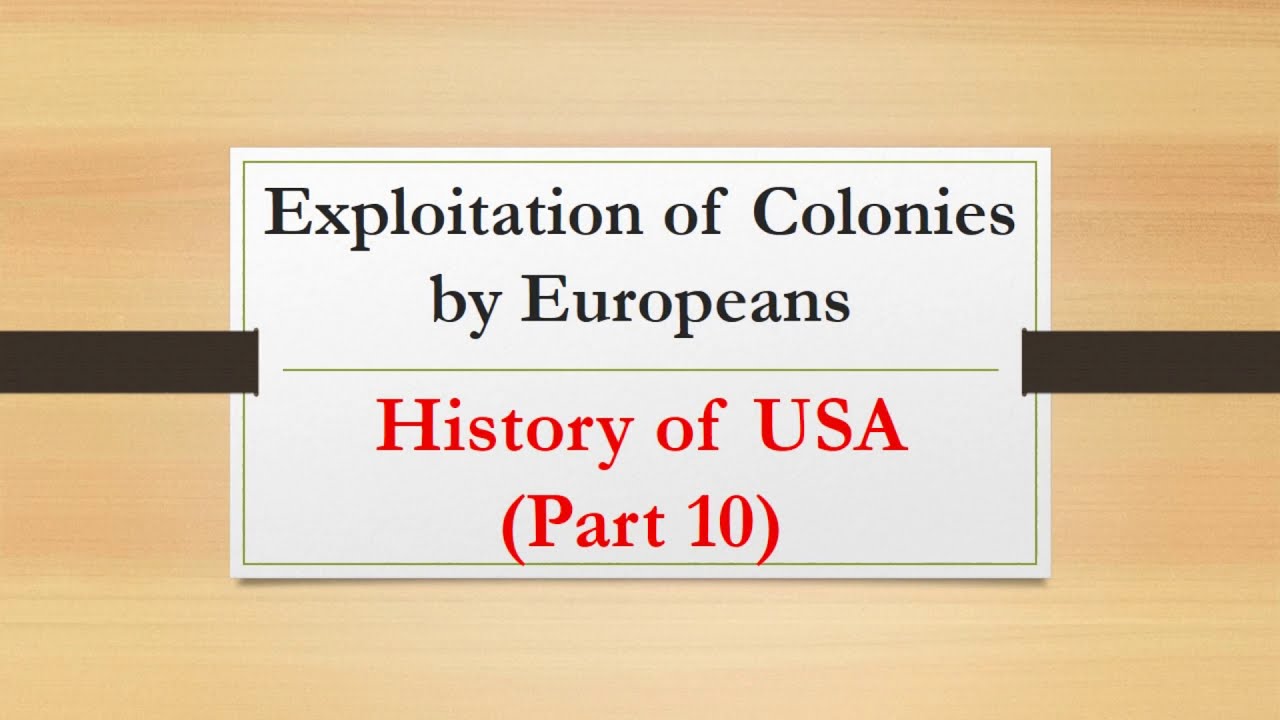 Exploitation of American colonies by Europeans |History of USA Part 10 ...