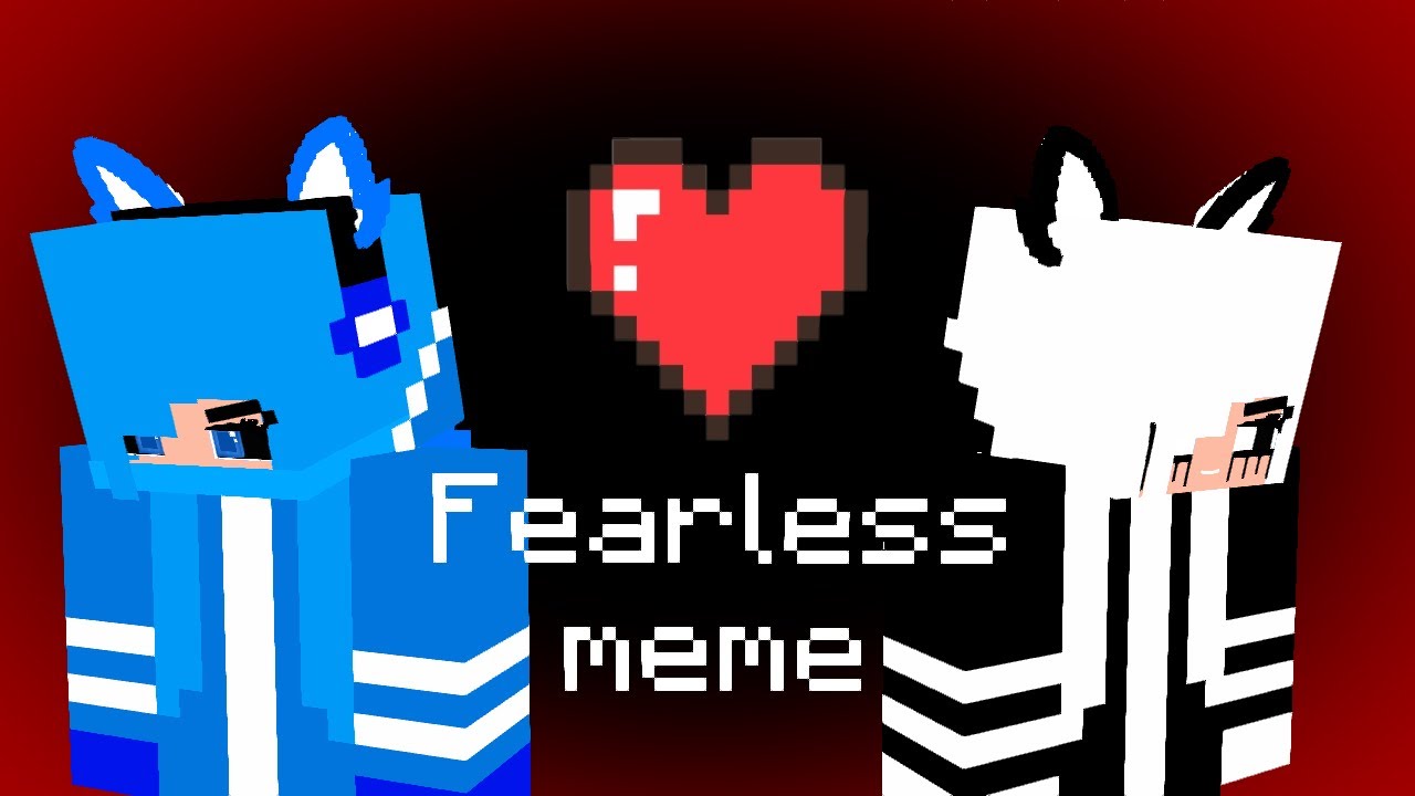 Fearless Meme( minecraft 3 ) - YouTube