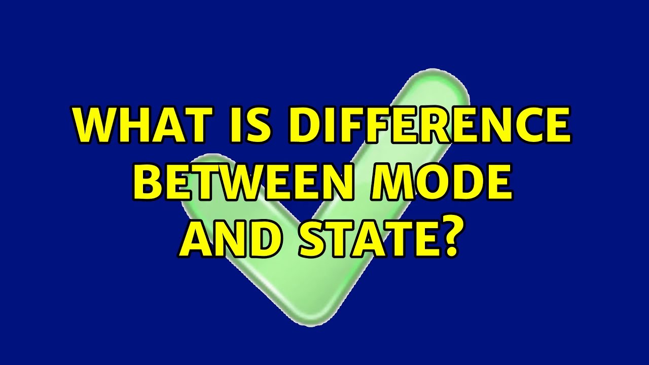 What is difference between mode and state? (2 Solutions!!) - YouTube