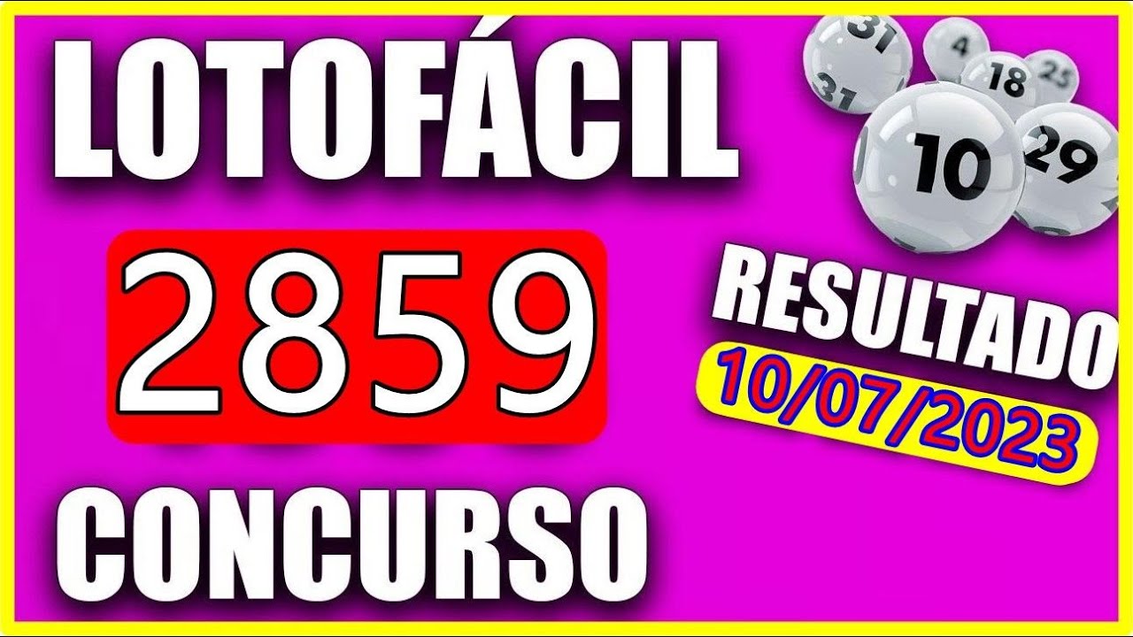 Saiu Resultado da Lotofácil Concurso 2859 de hoje, segunda (10/07/2023 ...