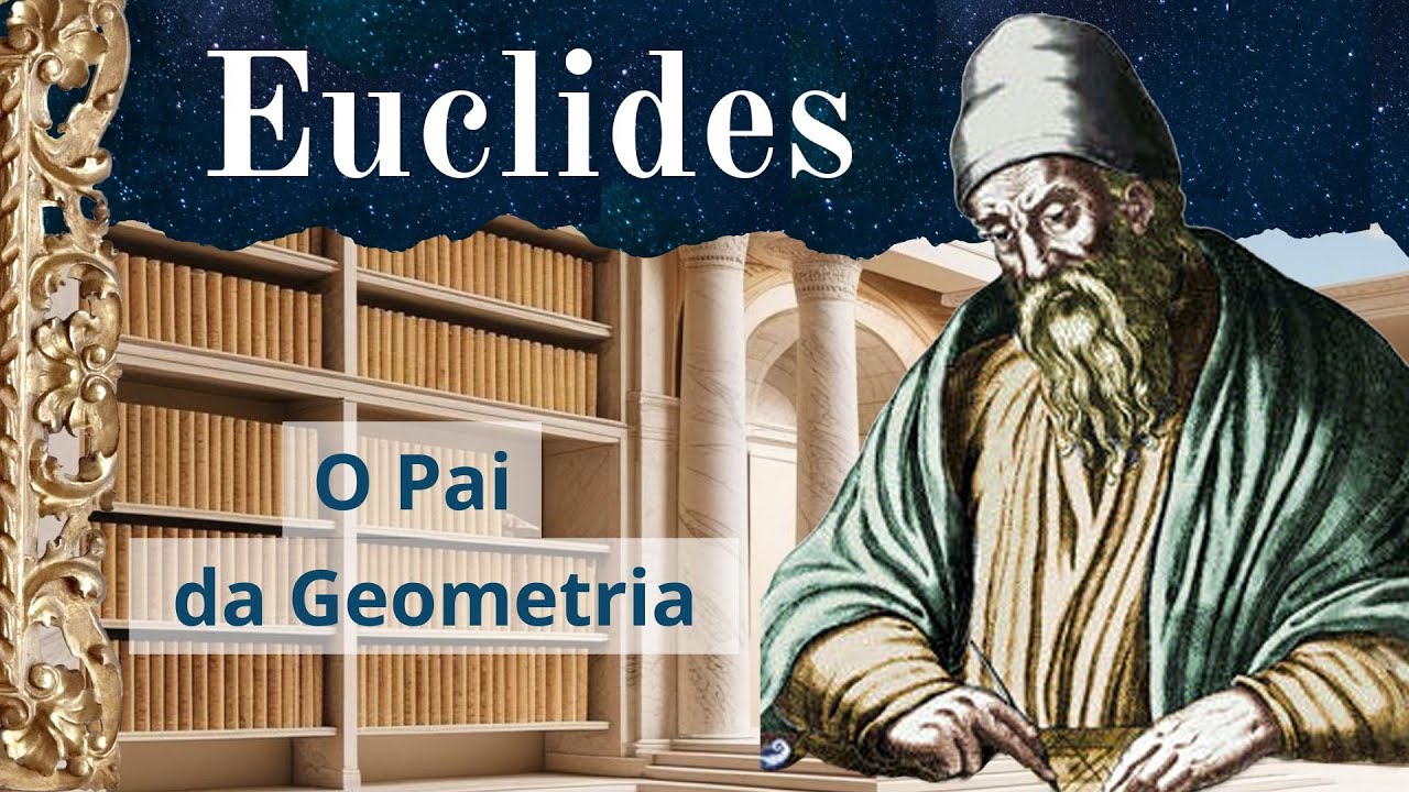 EUCLIDES - O PAI DA GEOMETRIA - YouTube