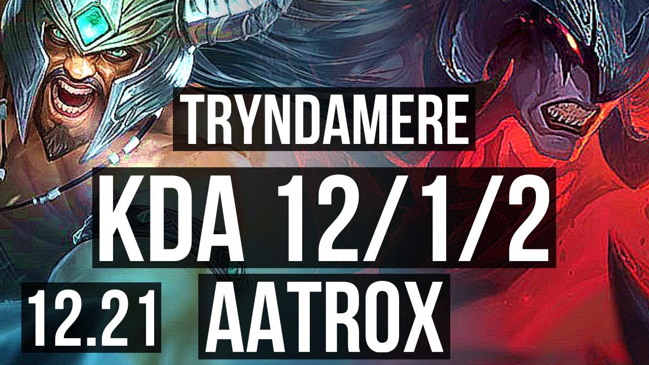 Trynda Vs Aatrox Top 12 1 2 8 Solo Kills Legendary 600 Games