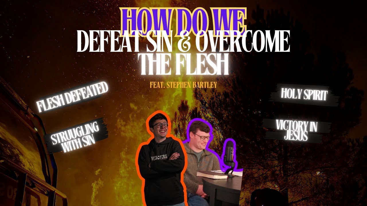 How to defeat sin and overcome the flesh | Feat. Stephen Bartley - YouTube