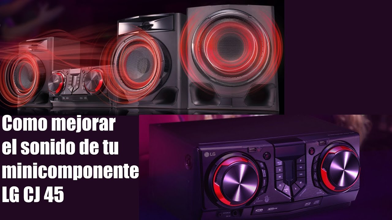 Como mejorar el sonido de tu minicomponente LG CJ 45 - YouTube