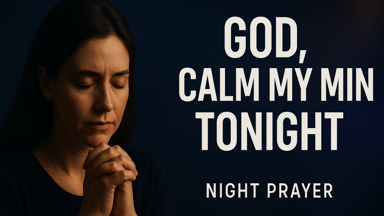 Watch God Calm Your Spirit Peaceful Night Prayer - YouTube