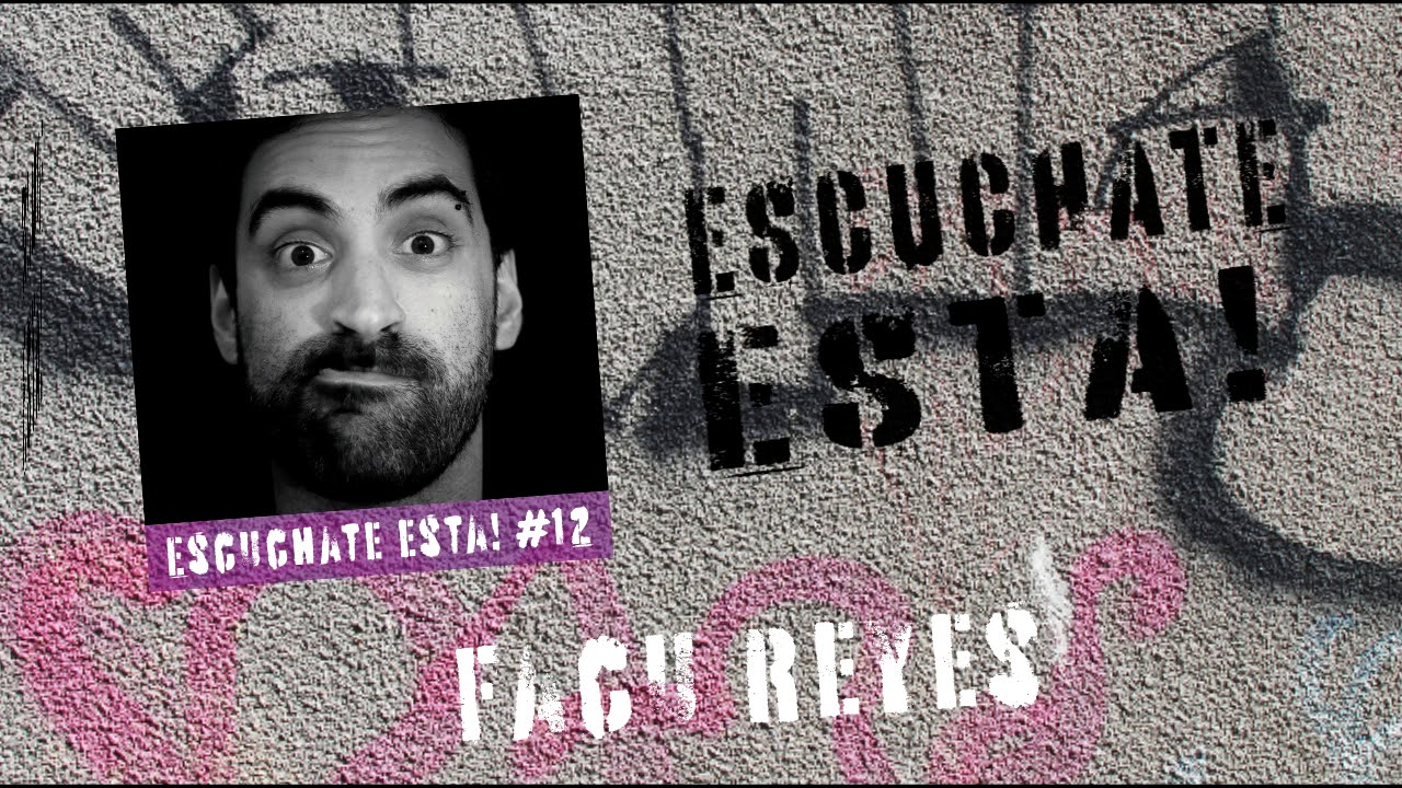#12 | Facu Reyes | Locutor y Actor | Escuchate Esta! - YouTube