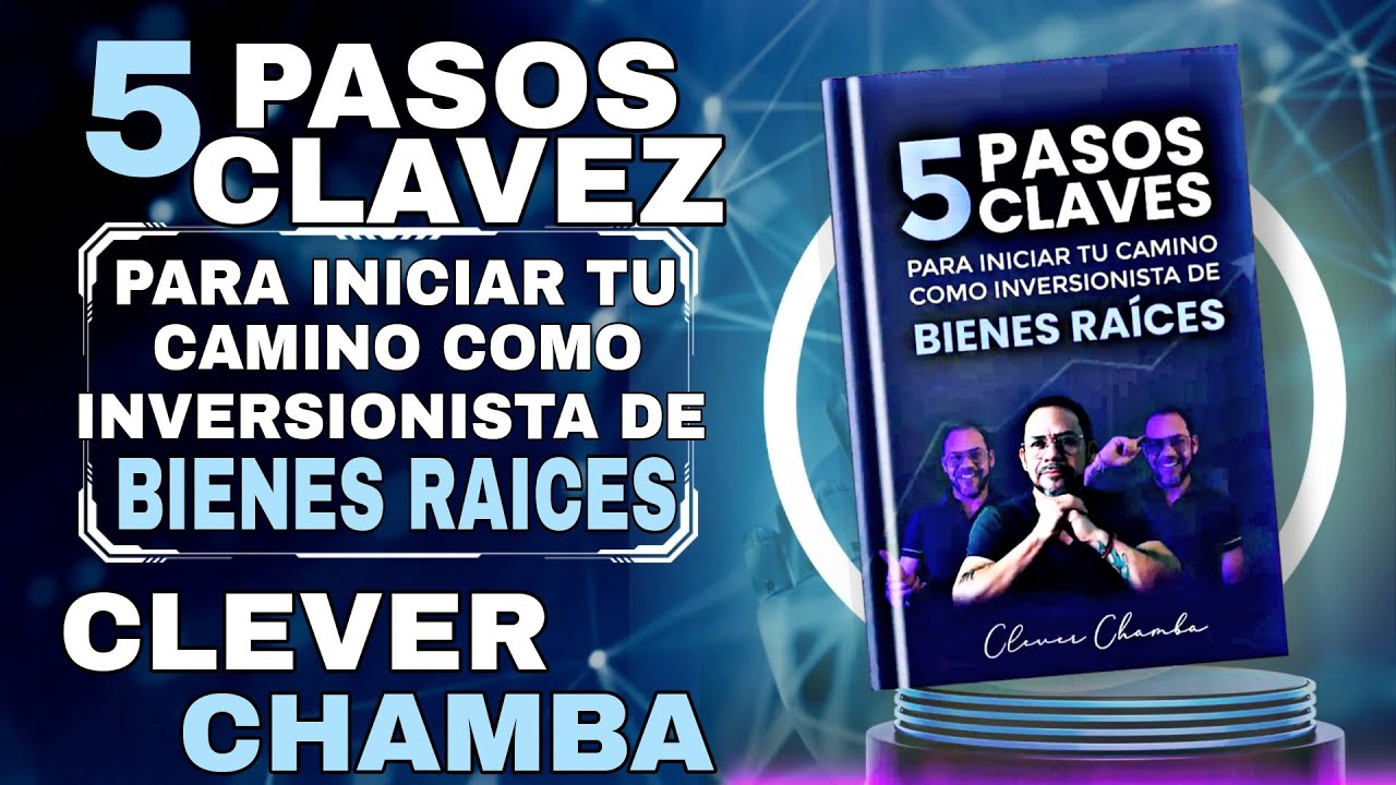 5 Pasos Claves Para Iniciar Tu Camino Como Inversionista De Bienes Raíces |Audiolibro| Clever ...