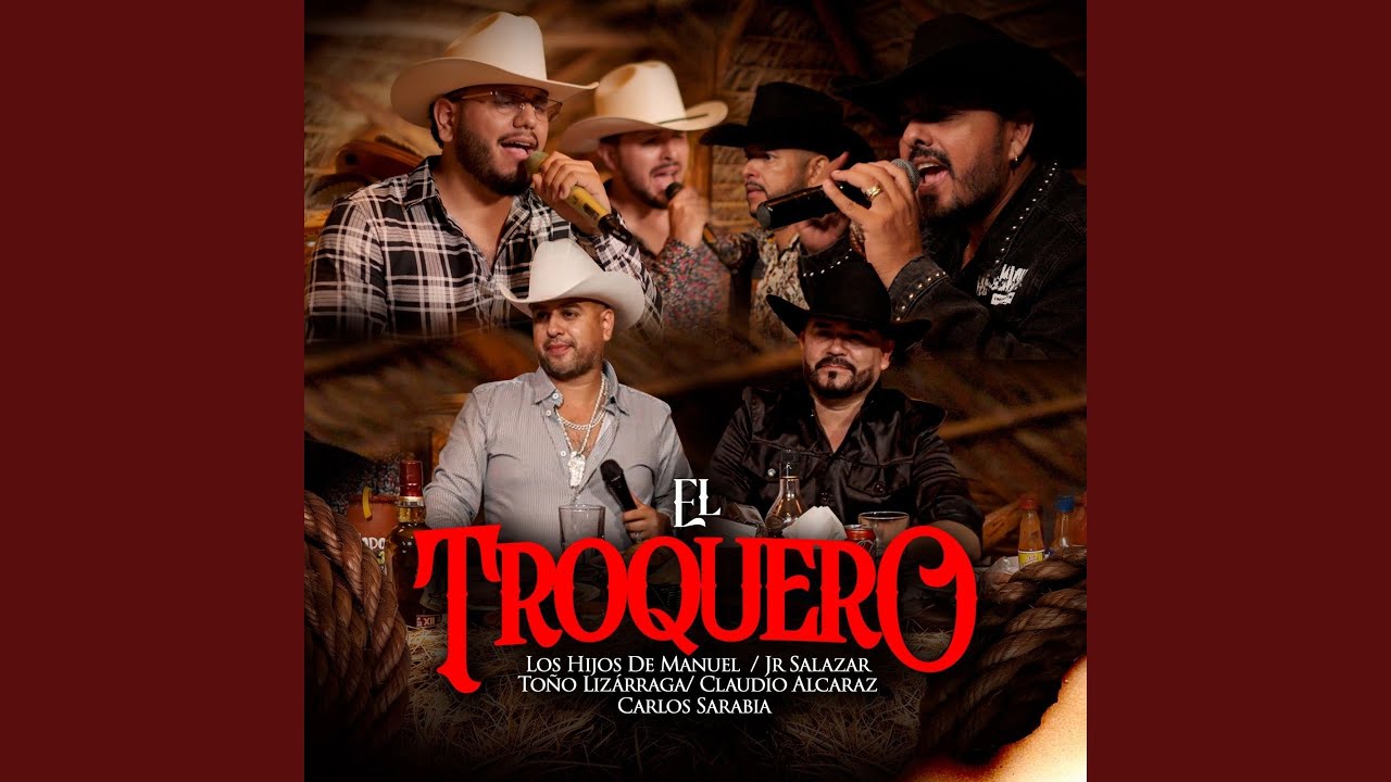 El Troquero (feat. Los Hijos De Manuel, Claudio Alcaraz) - YouTube
