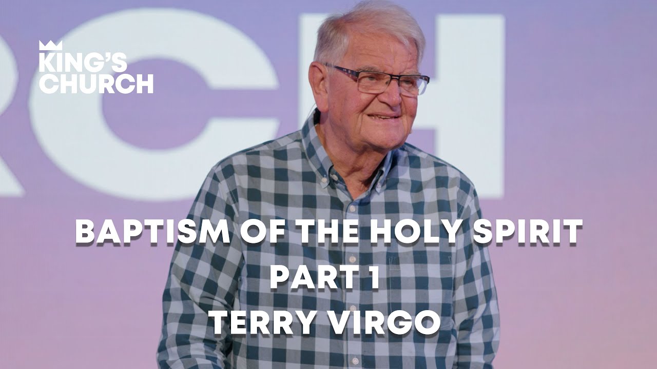 Guest Speaker: Terry Virgo | Baptism of the Holy Spirit Part 1 - YouTube